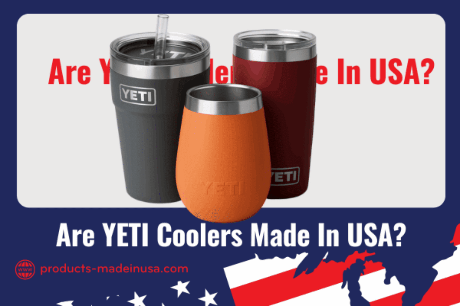 Are YETI Coolers Made in the USA? The Truth About YETI Manufacturing ...